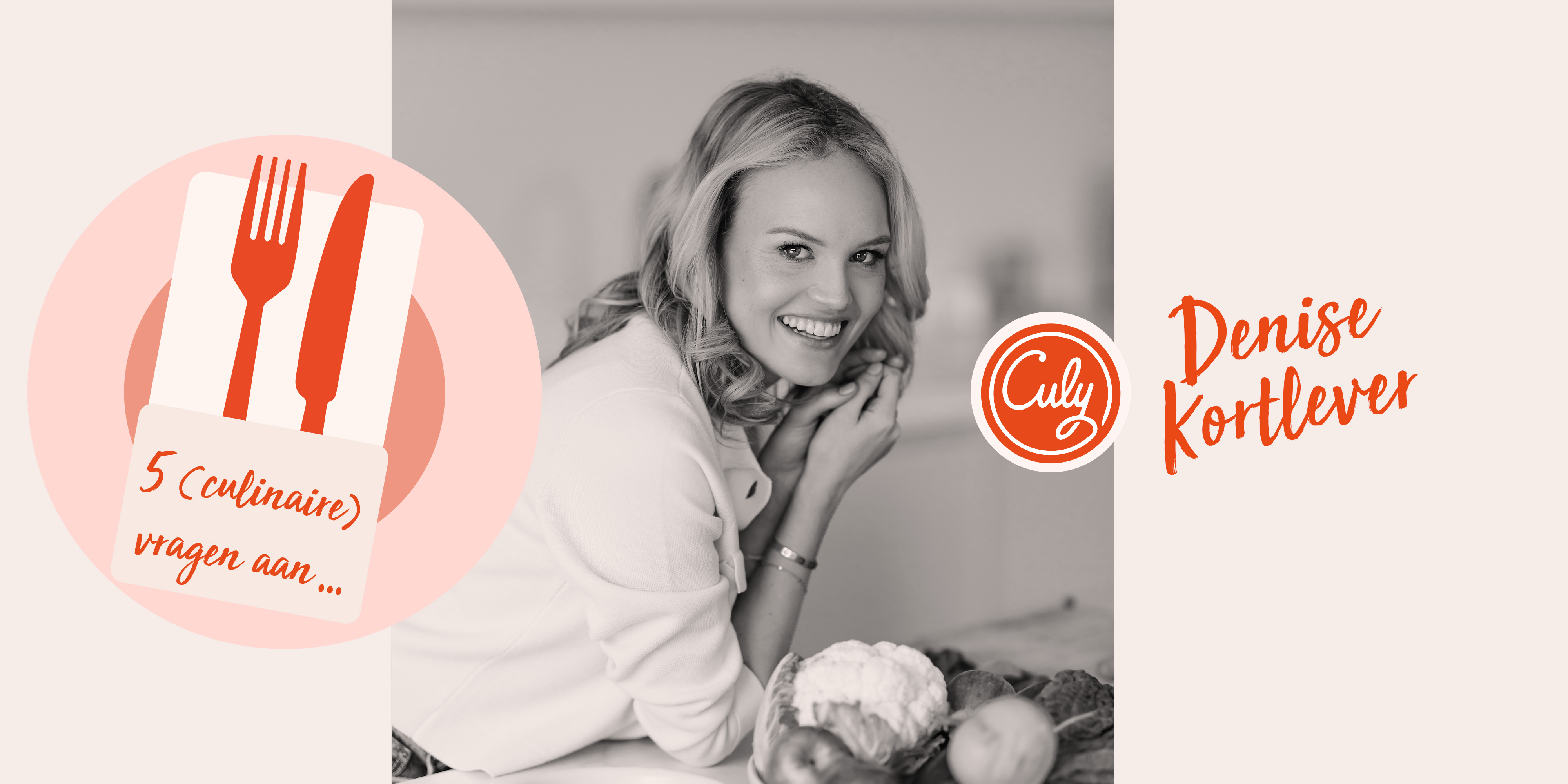 Denise Kortlever : ‘Eten is zoveel meer is dan voeding alleen’ - Culy