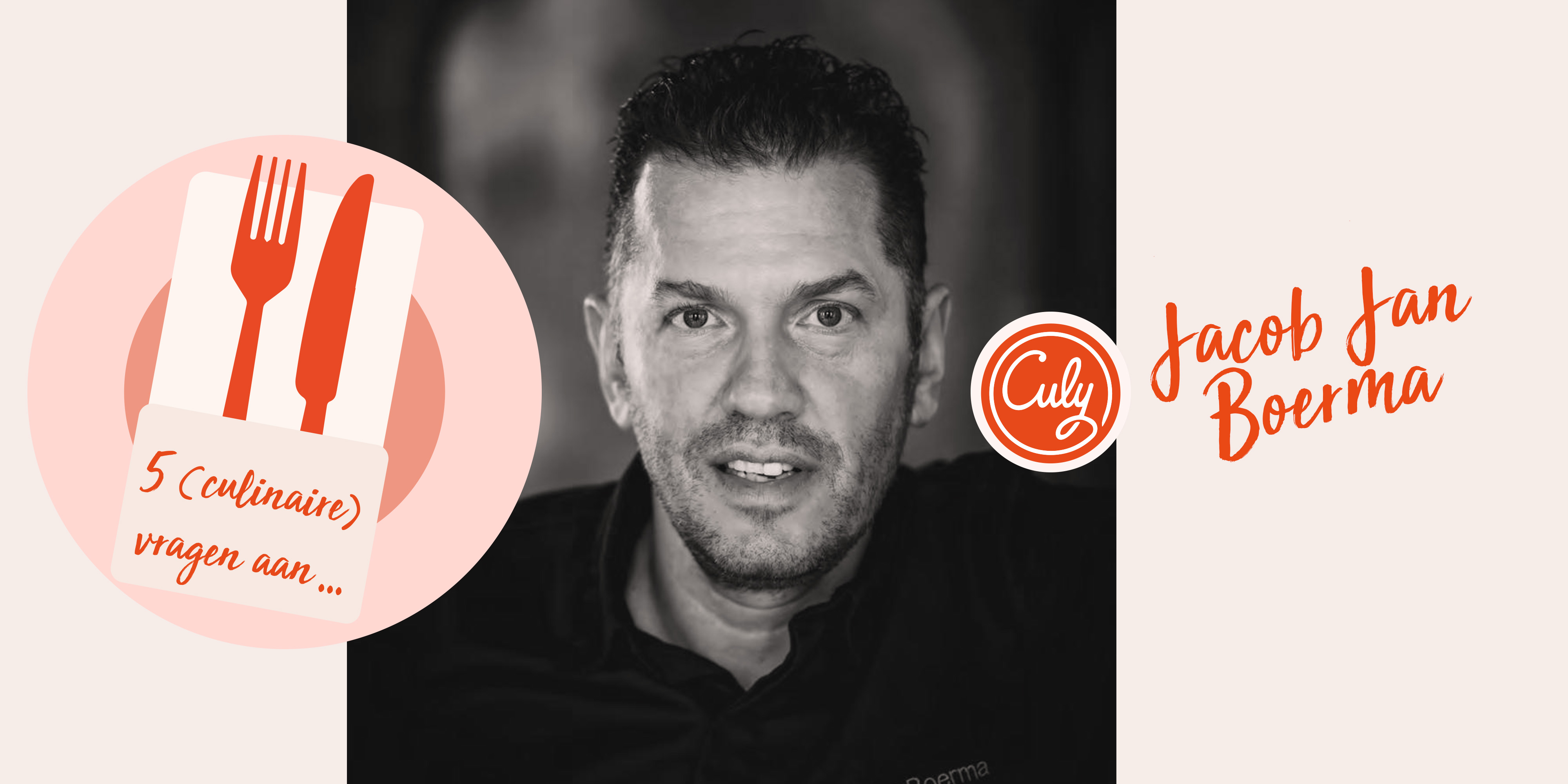5 vragen aan Jacob Jan Boerma: 'De gebraden eend van mijn oma is ongeëvenaard' - Culy